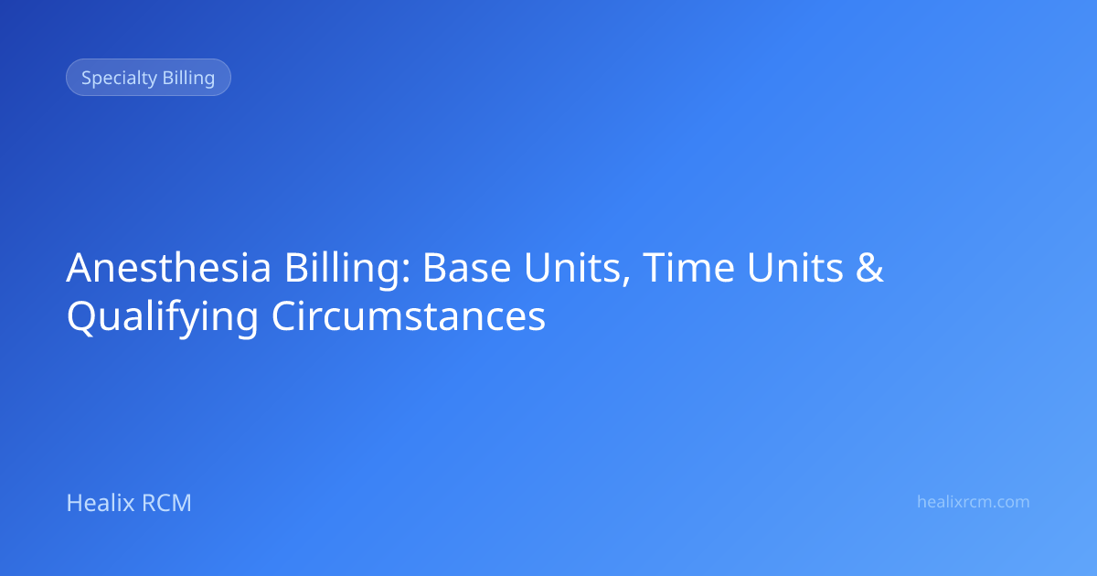 Anesthesia Billing: Base Units, Time Units & Qualifying Circumstances ...